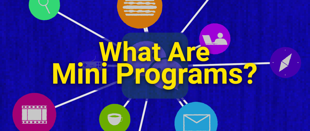 Mini programs are now a big thing in China. So what exactly are they?